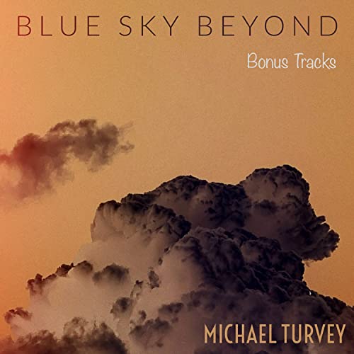 Amazon.co.jp: Blue Sky Beyond (Bonus Tracks) : Michael Turvey: デジタルミュージック