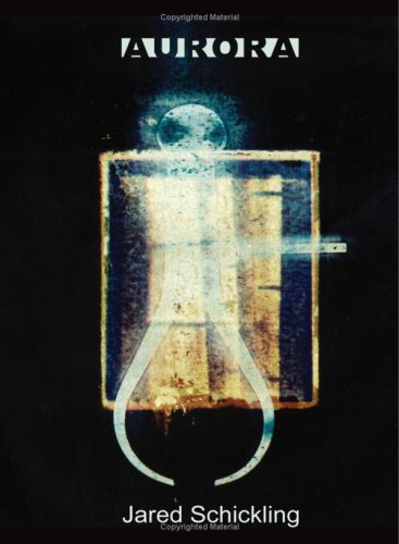 Aurora: Schickling, Jared: 9781934289457: Amazon.com: Books