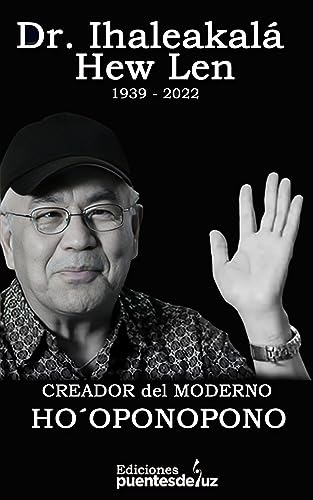 Dr. Ihaleakalá Hew Len (1936 – 2022) Creador del Ho´oponopono Moderno ...