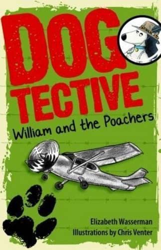 Dogtective William and the poachers: Wasserman, Elizabeth ...