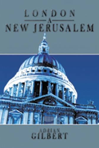 London a New Jerusalem: Amazon.co.uk: Gilbert, Adrian: 9780852050682: Books