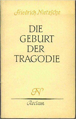 Die Geburt der Tragödie aus dem Geiste der Musik : Friedrich Nietzsche ...