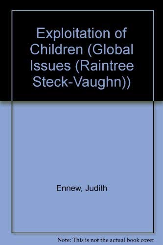 Exploitation of Children (Global Issues (Thomson Learning).): Ennew ...