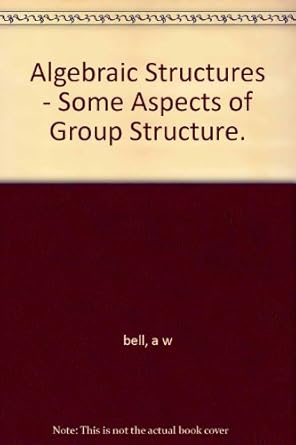 Mathematical Studies 2: Algebraic Structures: Some Aspects of Group ...