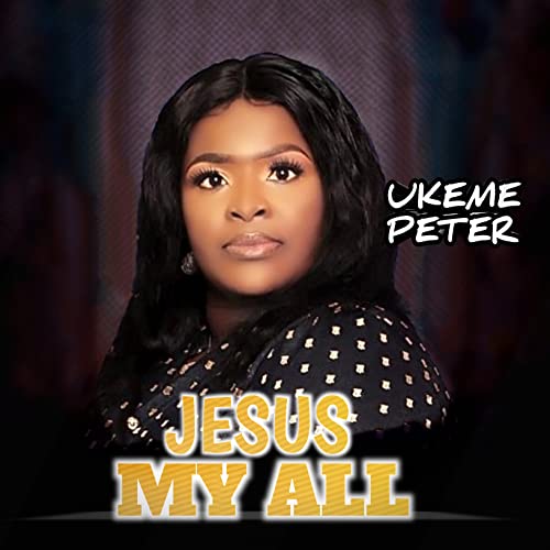 Écouter Jesus My All par Ukeme peter sur Amazon Music Unlimited