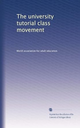 Amazon.com: The university tutorial class movement: World association ...