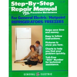 GE Step by Step Refrigerator & Freezer Repair Manual: general-electric ...