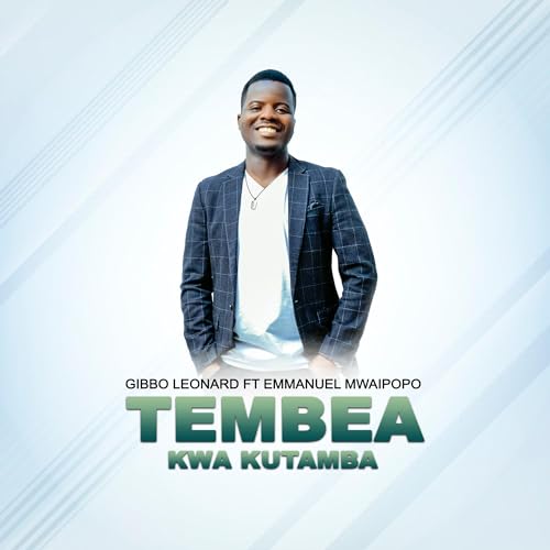Tembea kwa Kutamba (feat. Emmanuel mwaipopo) de Gibbo Leonard feat ...