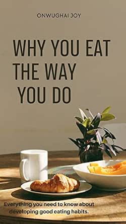 Amazon.com: Why You Eat The way You Do: Everything You Need To Know ...