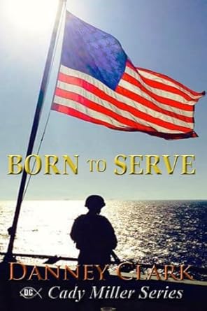 Born To Serve (Cady Miller Book Four): clark, danney: 9781687749666 ...