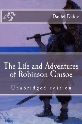 The Life and Adventures of Robinson Crusoe: Unabridged edition ...