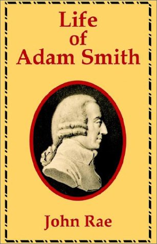 Life of Adam Smith: Rae, John: 9781410201782: Amazon.com: Books