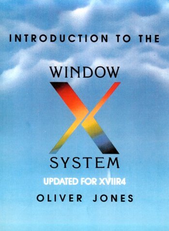Introduction to The X Window System: Jones, Oliver: 9780134999975 ...