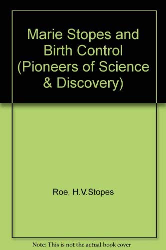 Marie Stopes and birth control (Pioneers of science and discovery ...
