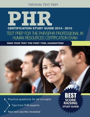 Phr Certification Study Guide 2014-2015( Test Prep for the Phr/Sphr ...
