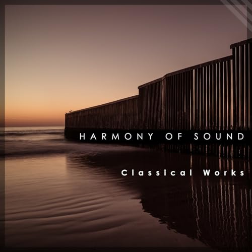 Harmony of Sound: Classical Works by Wolfgang Amadeus Mozart, Johann ...