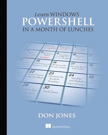 Amazon.com: Learn Windows PowerShell in a Month of Lunches: 9781617290213: Jones, Don: Books