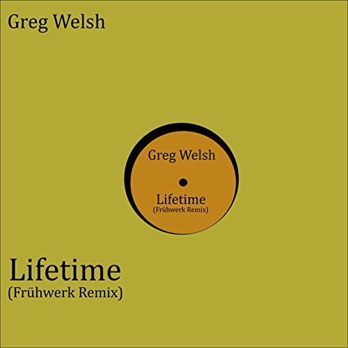 Amazon Music - Greg WelshのLifetime (Frühwerk Remix) - Amazon.co.jp
