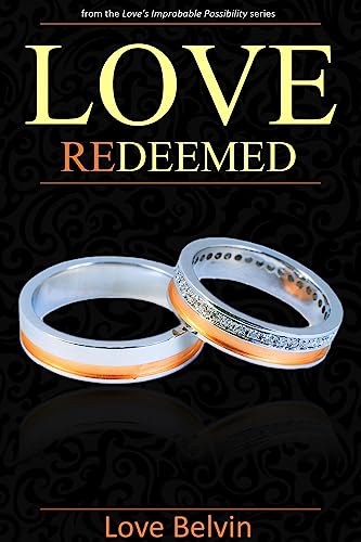Love Redeemed (Love's Improbable Possibility Book 4) - Kindle edition ...