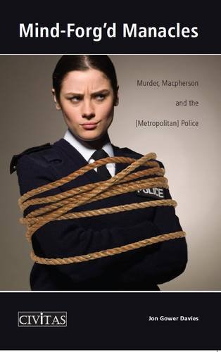 Mind-Forg'd Manacles: Murder, MacPherson and the (Metropolitan) Police ...