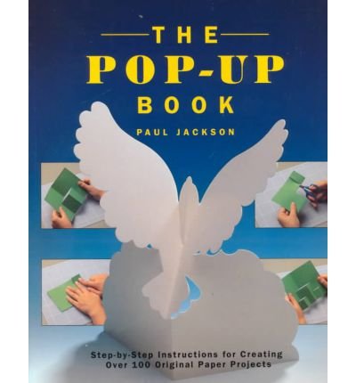 [ The Pop-Up Book: Step-By-Step Instructions for Creating Over 100 ...