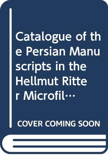 Catalogue of the Persian Manuscripts in the Hellmut Ritter Microfilm ...
