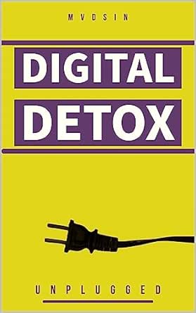 Amazon.com: Digital Detox: Unplugged eBook : MVDSIN : Kindle Store