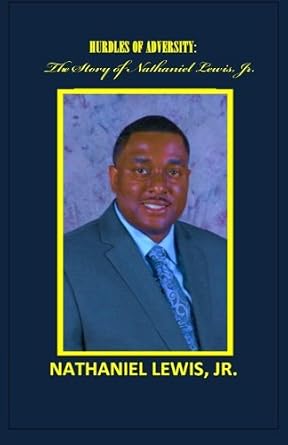 Hurdles of Adversity: The Story of Nathaniel Lewis, Jr.: Lewis Jr., Mr ...