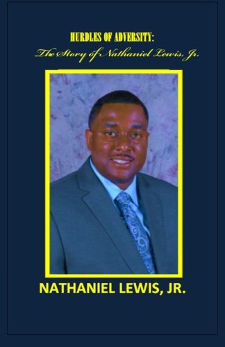 Hurdles of Adversity: The Story of Nathaniel Lewis, Jr.: Lewis Jr., Mr ...