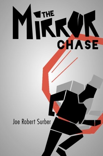 The Mirror Chase: Joe Robert Surber: 9781618620996: Amazon.com: Books