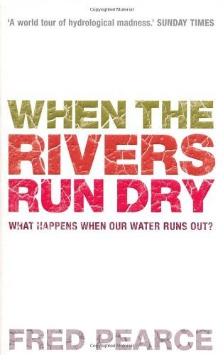 When The Rivers Run Dry: What Happens When Our Water Runs Out? of ...