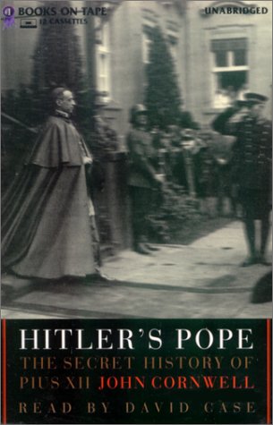 Hitler's Pope: The Secret History of Pius XII: John Cornwell ...
