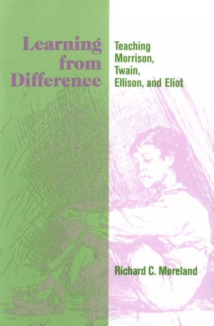 Learning from Difference: Teaching Morrison, Twain, Ellison, and Eliot ...