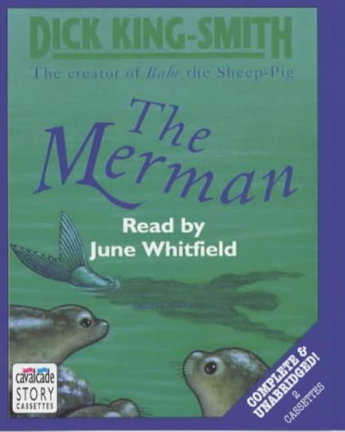 Complete & Unabridged (The Merman) : King-Smith, Dick, Whitfield, June ...
