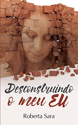 Amazon.com.br eBooks Kindle: Desconstruindo o meu Eu, Sara, Roberta