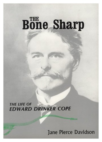 The Bone Sharp: The Life of Edward Drinker Cope: Davidson, Jane P ...