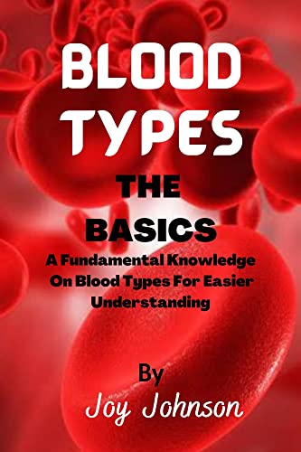 BLOOD TYPES THE BASICS: Fundamental Knowledge on blood types for easier ...
