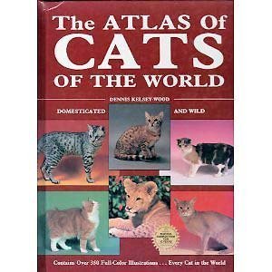 The Atlas of Cats of the World: Domesticated and Wild: Kelsey-Wood ...