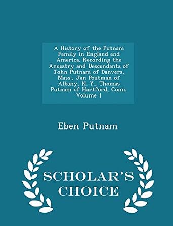 A History of the Putnam Family in England and America. Recording the ...