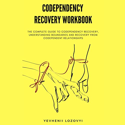 Amazon.com: Codependency Recovery Workbook: The Complete Guide to Codependency Recovery ...