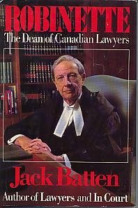 Robinette: The Dean of Canadian Lawyers: Batten, Jack: 9780771598036 ...