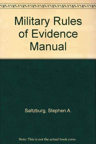 Military rules of evidence manual: Saltzburg, Stephen A: 9781558346420 ...