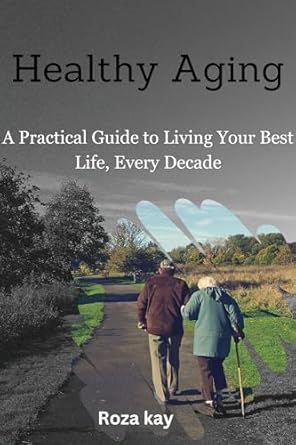 Amazon.com: Healthy Aging: A Practical Guide to Living Your Best Life ...