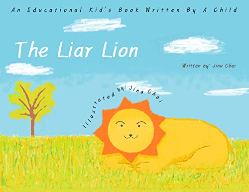 The Liar Lion: An educational kids book, written by a child (Children's ...