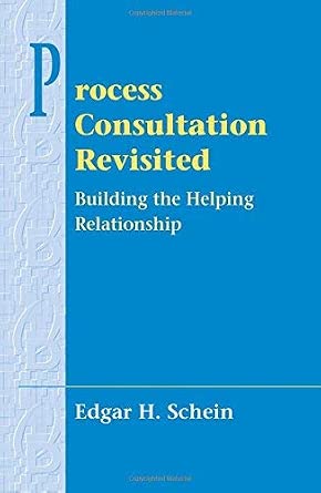 Process Consultation Revisited: Building the Helping Relationship ...