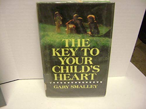 The Key To Your Child's Heart: Gary Smalley: 9780849904332: Amazon.com ...