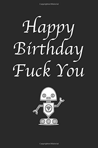 Happy Birthday Fuck You: Lined notebook: Creative, Tana: 9781721693795: Amazon.com: Books