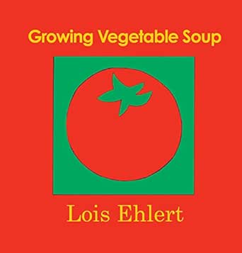 Growing Vegetable Soup (Voyager Books) - Kindle edition by Ehlert, Lois ...