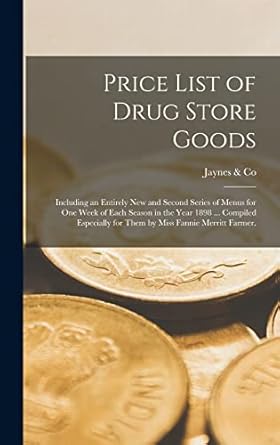 Price List of Drug Store Goods: Including an Entirely New and Second ...