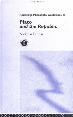 Routledge Philosophy GuideBook to Plato and the Republic: Pappas ...